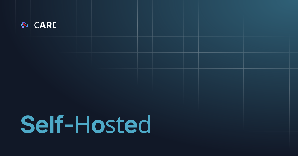 Self-Hosted | CARE Self-Hosted | CARE